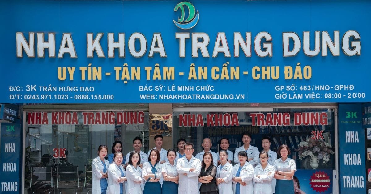 Nha Khoa Trang Dung- Nha khoa uy tín số 1 tại Hà Nội